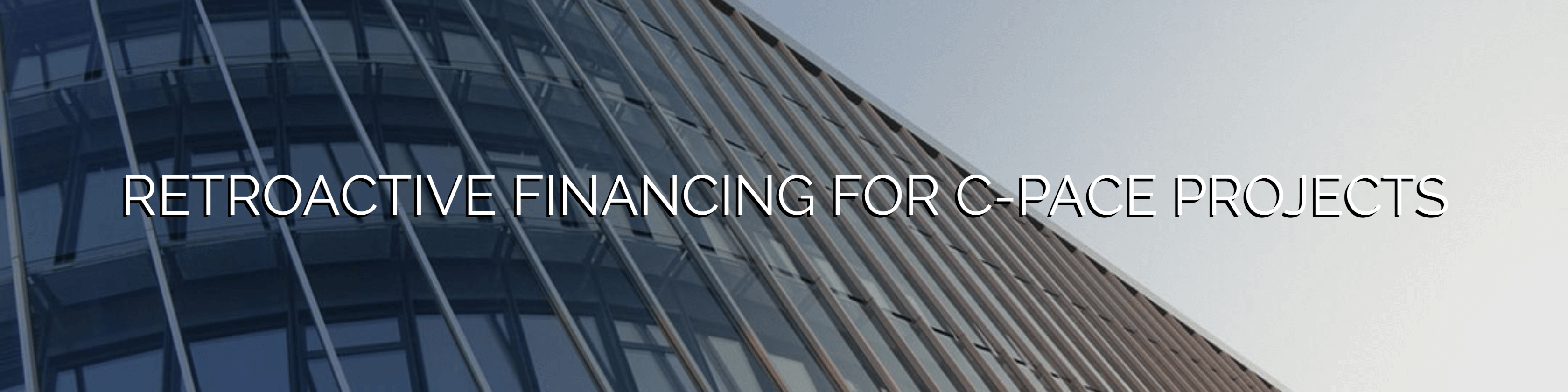 Retroactive Financing for C-PACE Projects: A Method to Provide ...